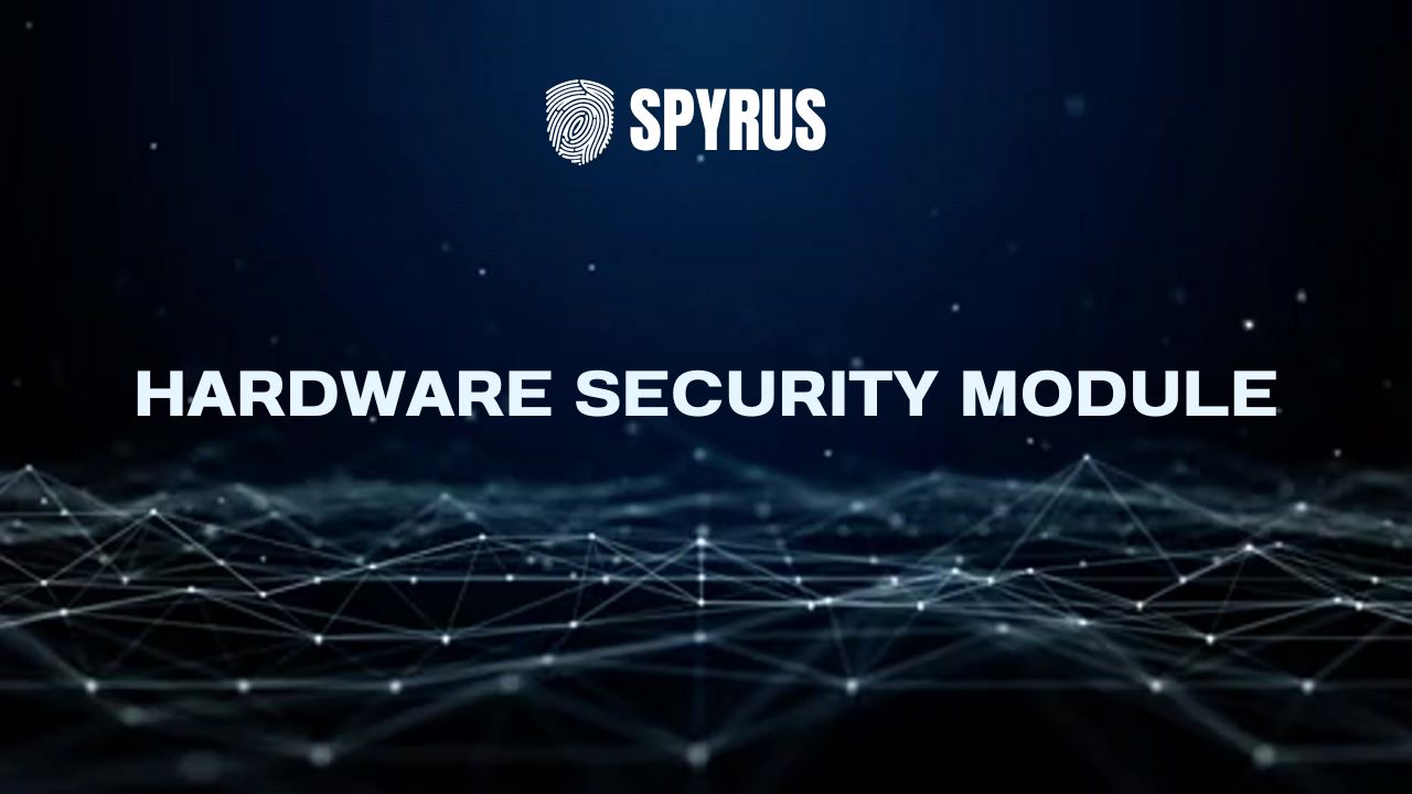 What Is A Hardware Security Module And How Does It Work Spyrus
