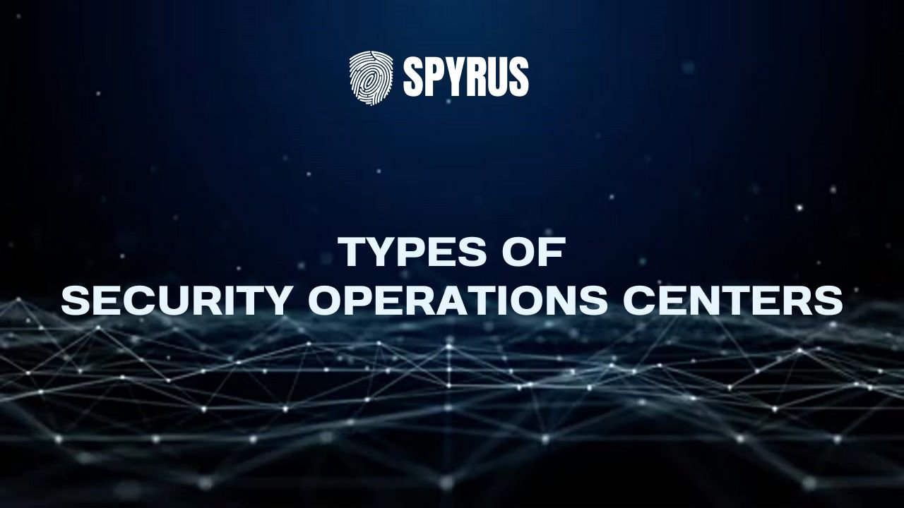 5 Types of Security Operations Centers - Spyrus